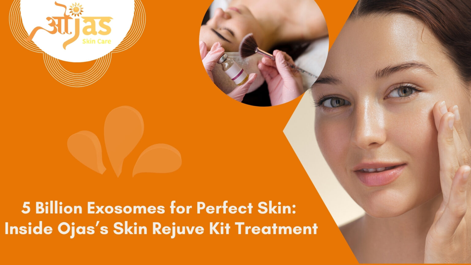 5 Billion Exosomes for Perfect Skin: Inside Ojas’s Skin Rejuve Kit ...